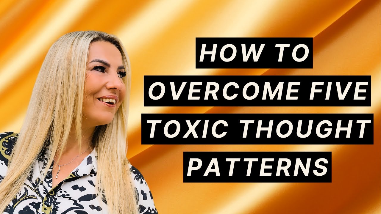 5 TOXIC THOUGHT PATTERNS HOLDING YOU BACK (AND HOW TO BREAK FREE) - YouTube