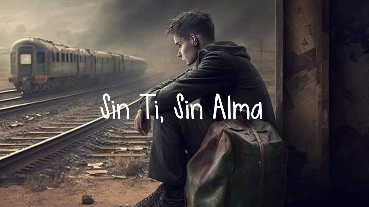 Sin Ti, Sin Alma - YouTube
