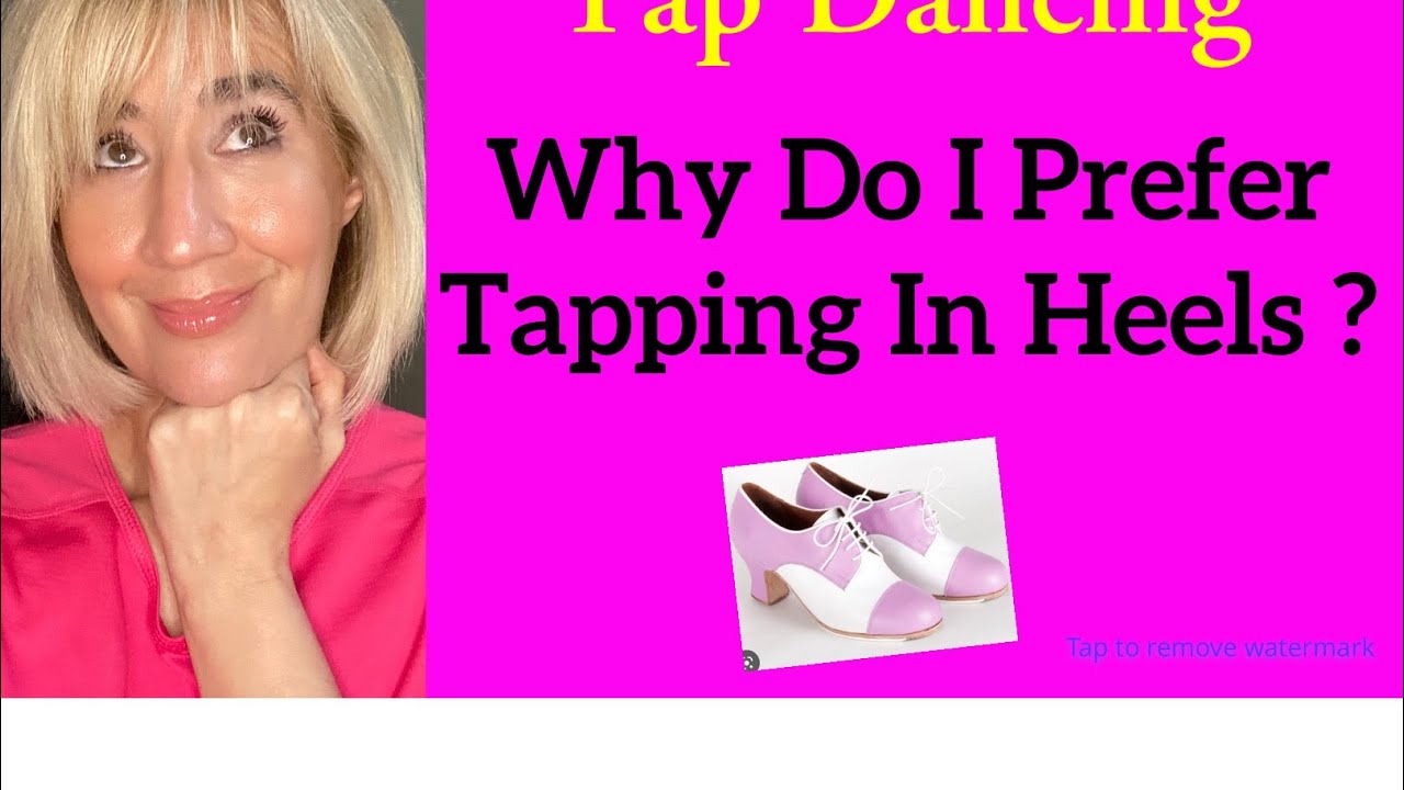 Tap Dancing//Why Do I Prefer Tapping In Heels? - YouTube
