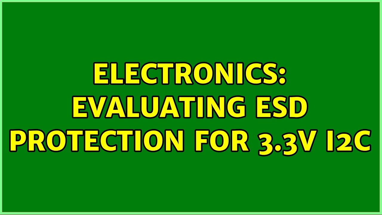 Electronics: evaluating ESD protection for 3.3V i2c - YouTube