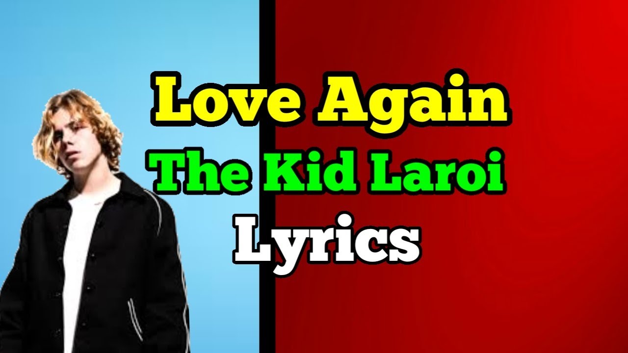 The Kid Laroi - Love Again (lyrics) - YouTube