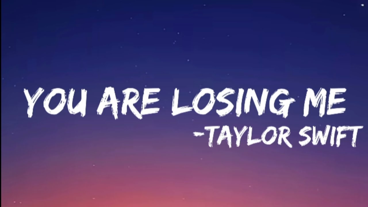 YOU ARE LOSING ME - TAYLOR SWIFT - YouTube