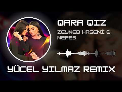 Zeyneb Heseni & Nefes - Qara Qiz ( Yücel Yılmaz Remix )