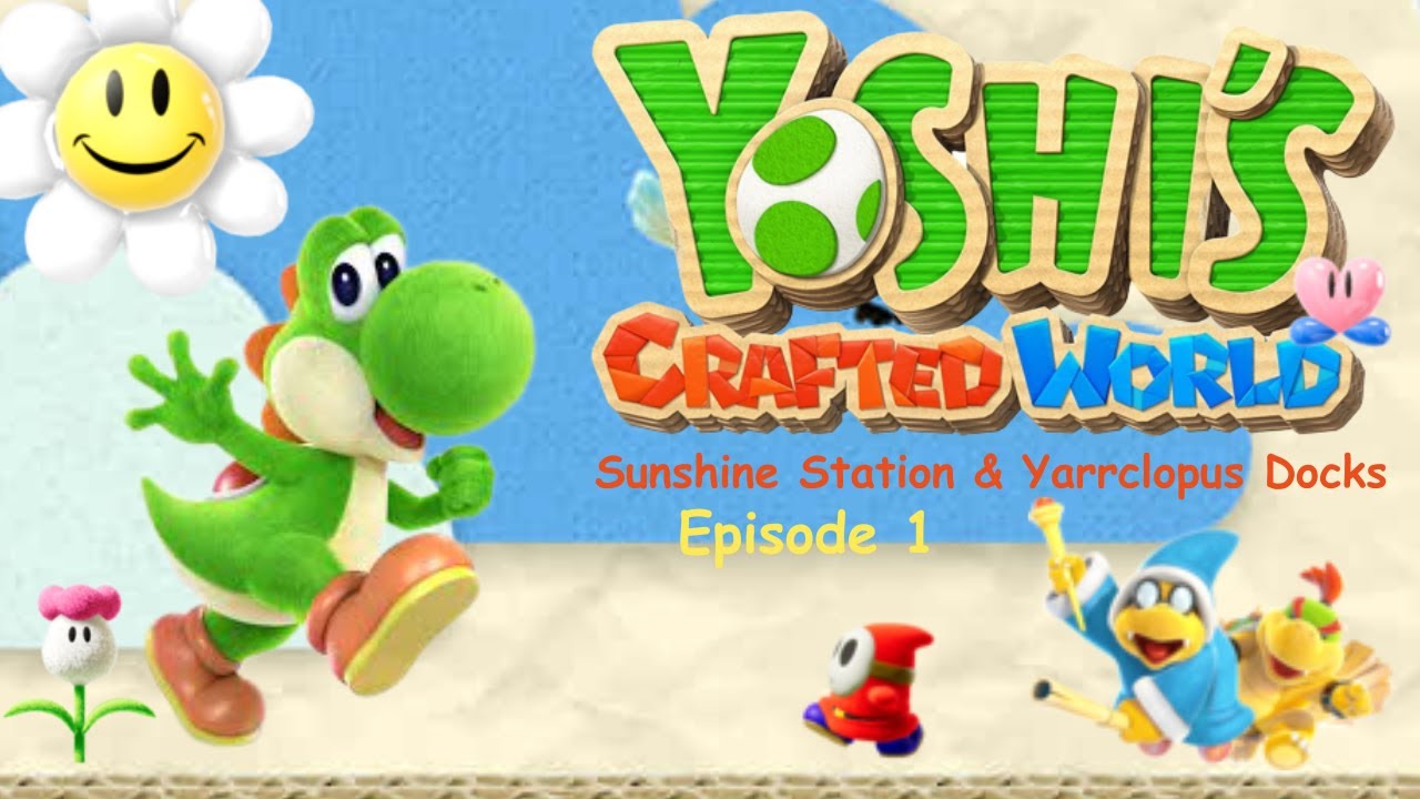 Yoshi's Crafted World - Episode 1 - Sunshine Station & Yarrctopus Docks ...