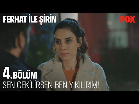 Sen çekilirsen ben yıkılırım... Ferhat ile Şirin 4. Bölüm