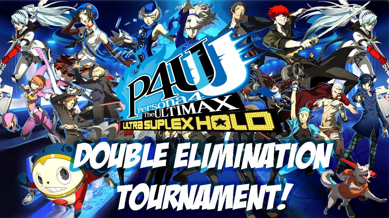 Persona 4 Arena Ultimax! | Double Elimination Tournament! - YouTube