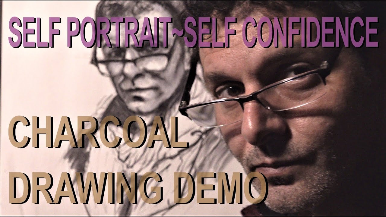 Self Portrait -Self Confidence -Charcoal Drawing Demonstration - YouTube