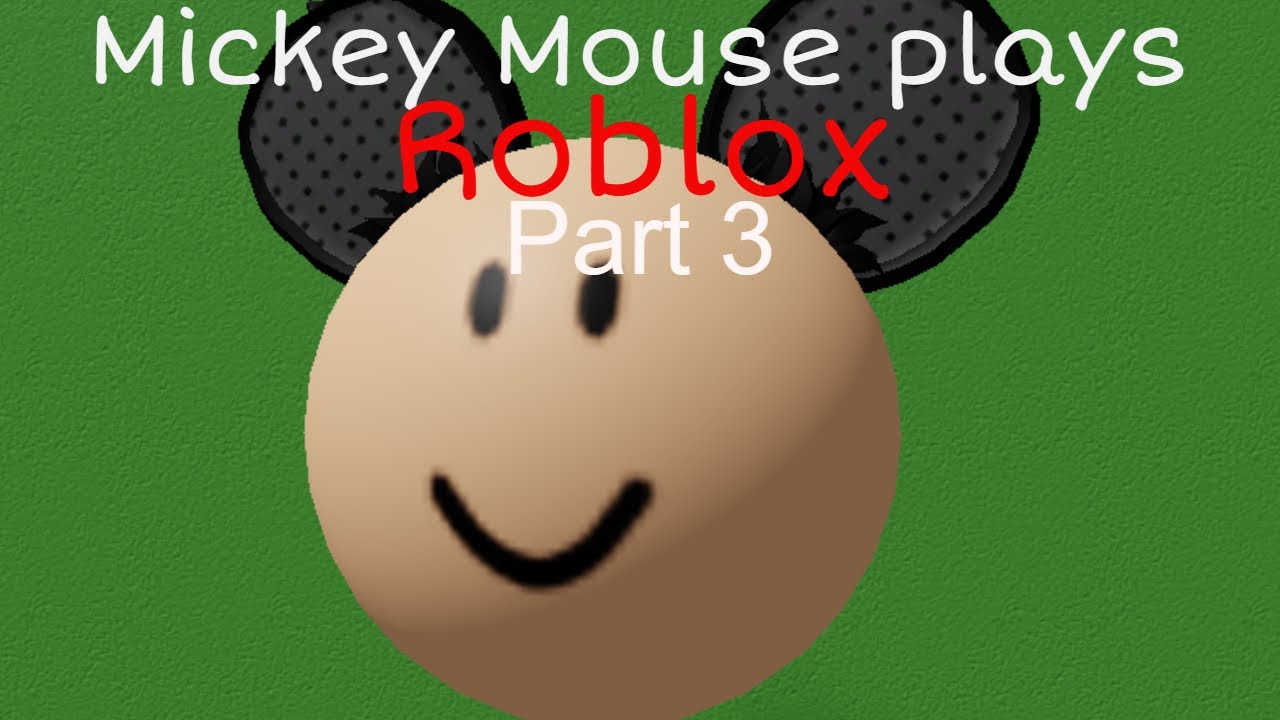 Mickey Mouse Plays Roblox Part 3! - YouTube