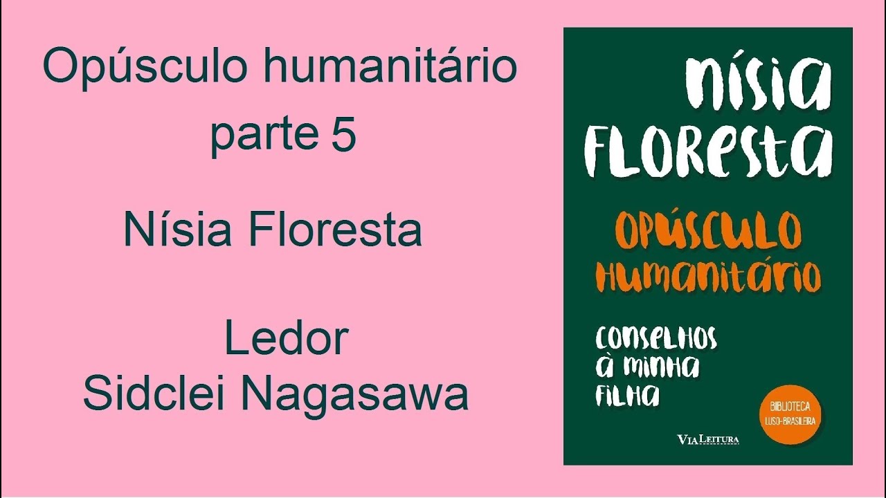 OPÚSCULO HUMANITÁRIO - NÍSIA FLORESTA - PARTE 5/6 - YouTube
