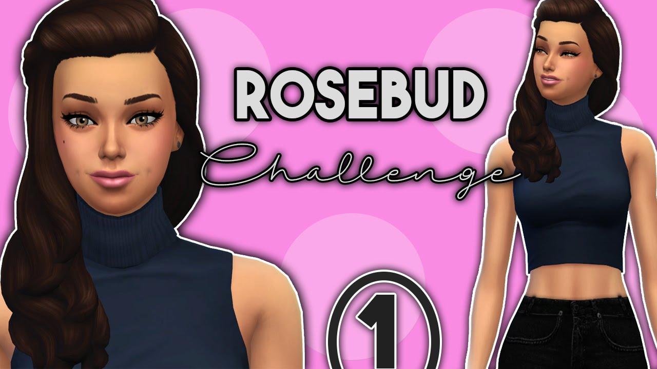 Let's Play: The Sims 4: Rosebud Challenge (Part 1) - YouTube