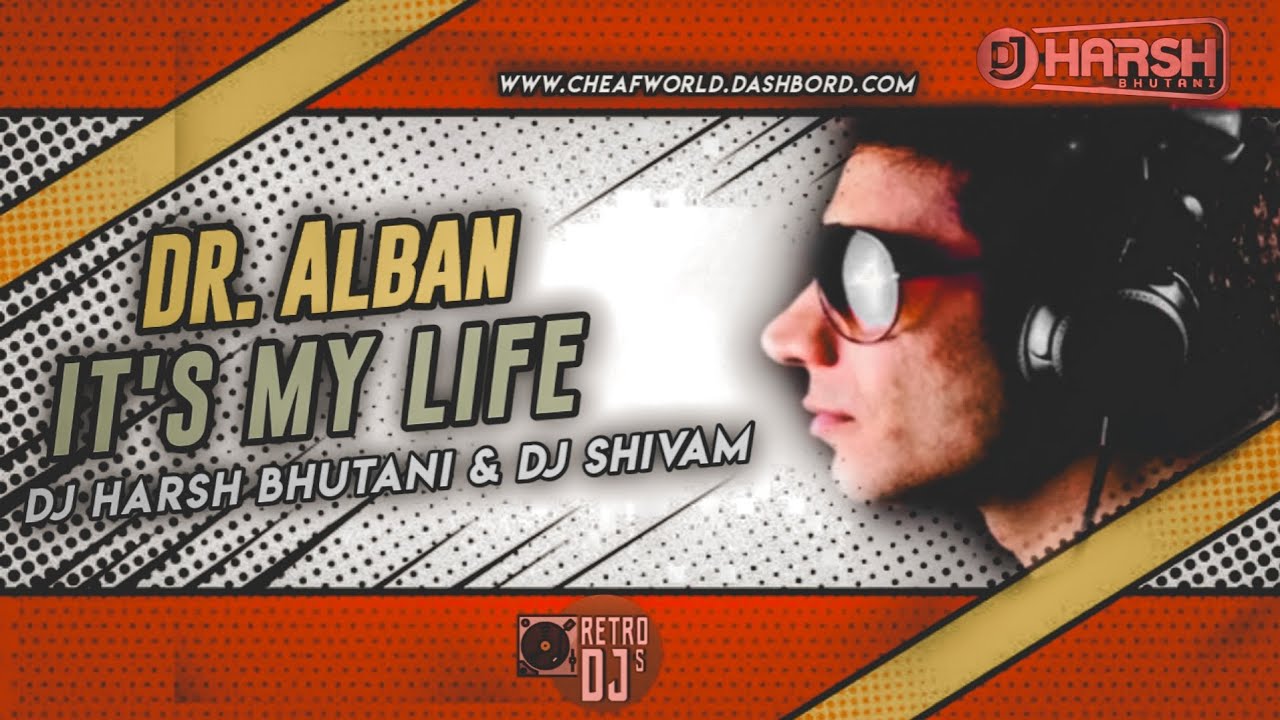 ITS MY LIFE - DR ALBAN - REMIX DJ HARSH BHUTANI & DJ SHIVAM RMX - YouTube