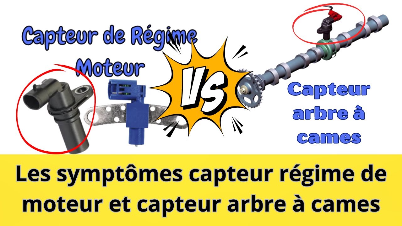 Les symptômes de capteur régime moteur et le capteur d'arbre à cames ...