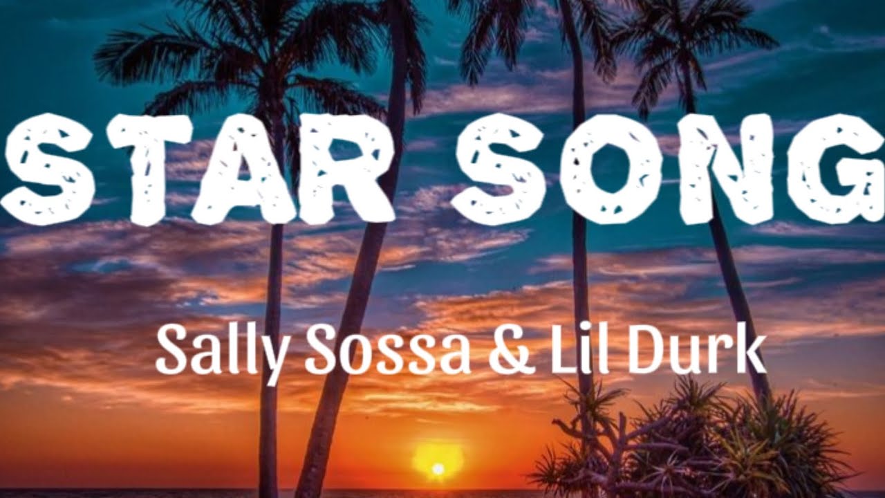 STAR - SALLY SOSSA & LIL DURK (OFFICIAL LYRIC VIDEO )" I THINK YOU'RE ...