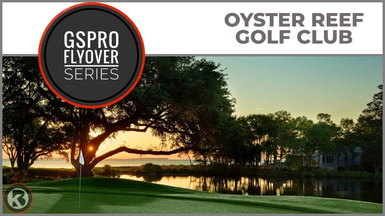 GSPro Course Flyover - Oyster Reef Golf Club - Designed by JPruitt10 ...