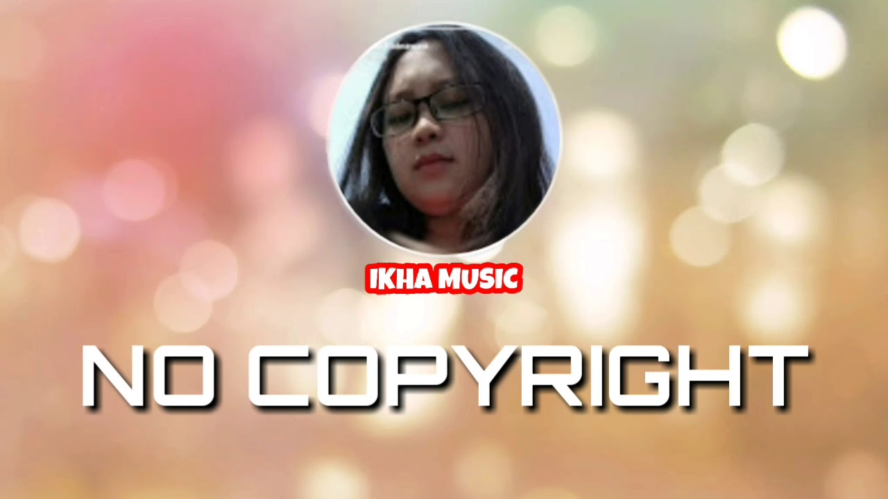 COCOK UNTUK SOUND VLOG DAN ENAK DI DENGAR- NO COPYRIGHT-IKHA MUSIC ...