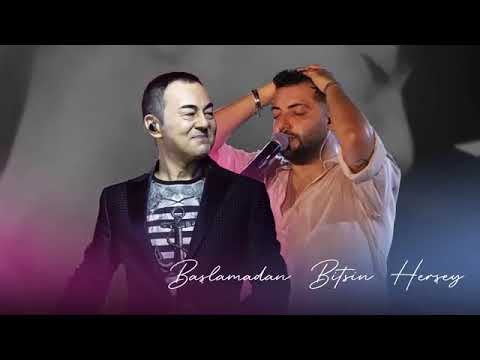 SERDAR ORTAÇ BAŞLAMADAN BİTSİN HER ŞEY