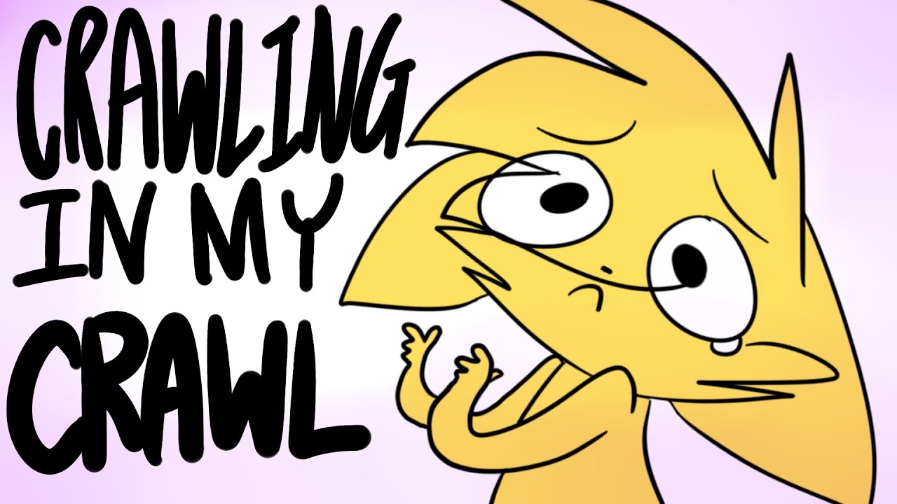 CRAWLING IN MY CRAWL | ANIMATION MEME - YouTube