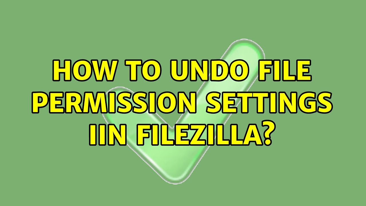 How To Undo File Permission Settings Iin Filezilla YouTube How To Undo File Permission Settings Iin Filezilla YouTube