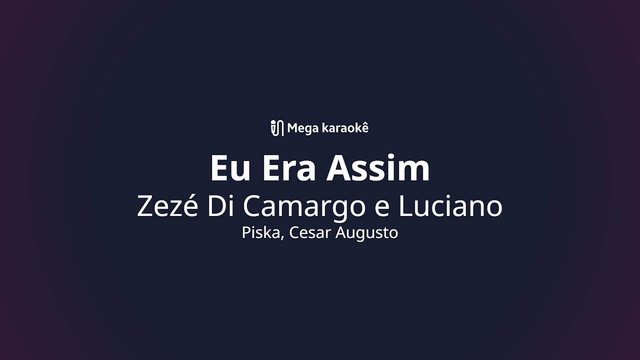 🎤 Eu Era Assim – Zezé Di Camargo e Luciano - YouTube