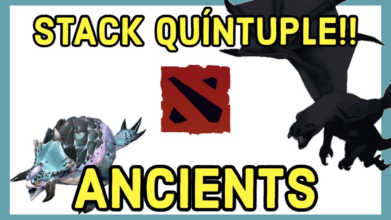 STACK QUINTUPLE ANCIENTS DOTA 2. STACK DE ANCESTROS X5 DOTA 2 - YouTube