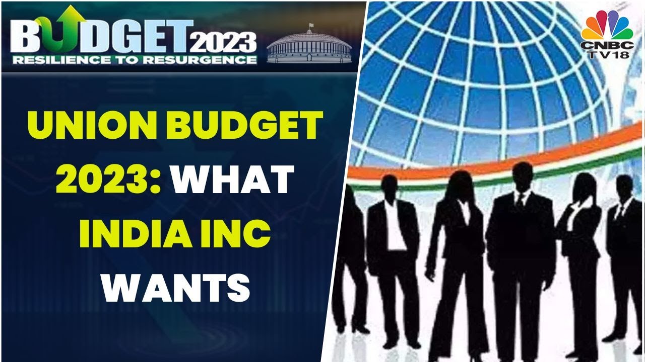 Budget 2023: What India Inc Wants From Union Budget 2023? | CNBC-TV18 ...