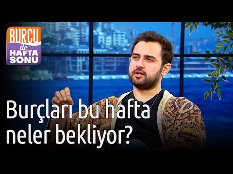 Burcu ile Hafta Sonu | Burçları Bu Hafta Neler Bekliyor?