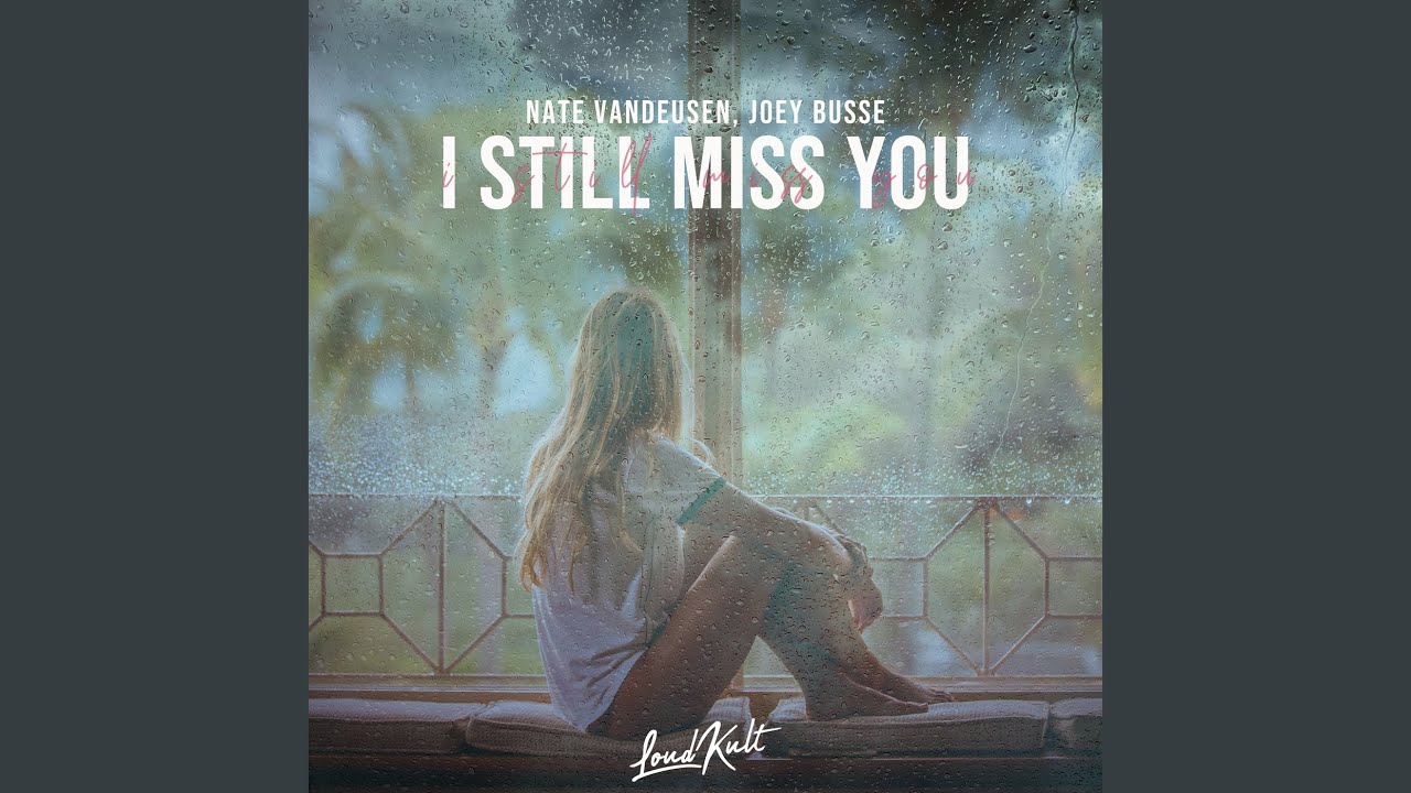 I Still Miss You - YouTube