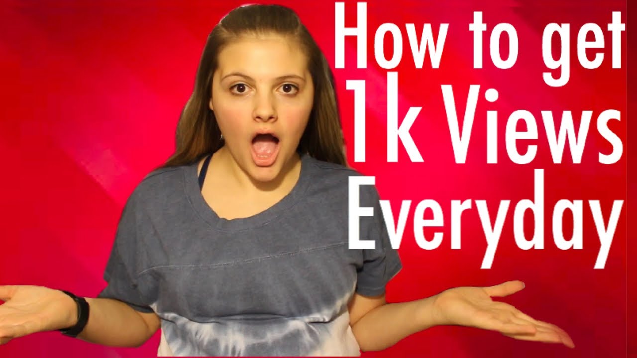 How to get 1000 views per day on YouTube - YouTube