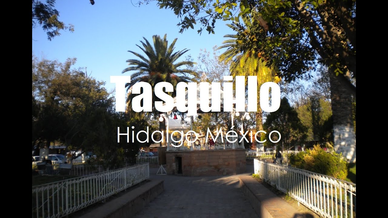 Tasquillo Hidalgo México