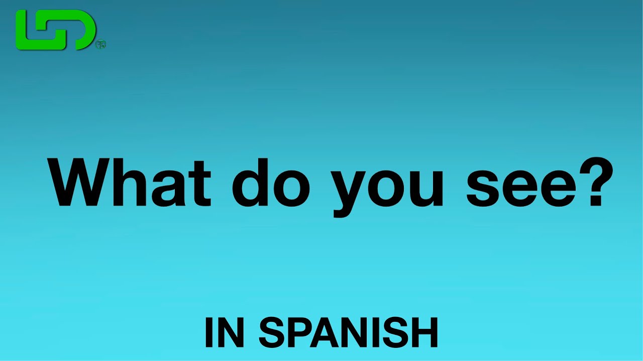 Learn Spanish daily: How To Say (What do you see?) In Spanish - YouTube