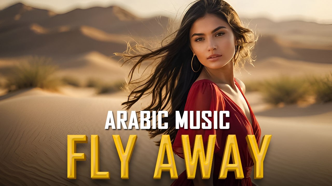 Arabic Chill Music | Fly Away | Mysterious & Enchanting Beat - YouTube