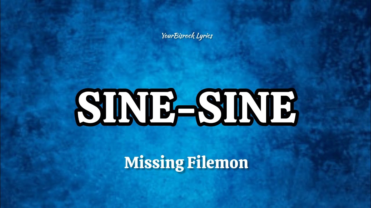 Sine-Sine | Missing Filemon - Lyrics - YouTube