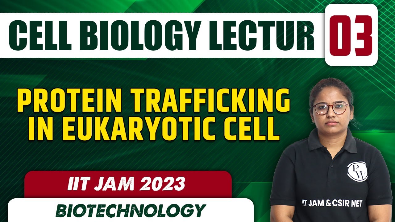Protein Trafficking in Eukaryotic Cell | Cell Biology Lecture 03 ...