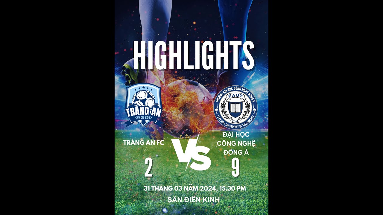 31-03-2024 - HIGHLIGHTS TRÀNG AN FC vs ĐH CÔNG NGHỆ ĐÔNG Á - YouTube