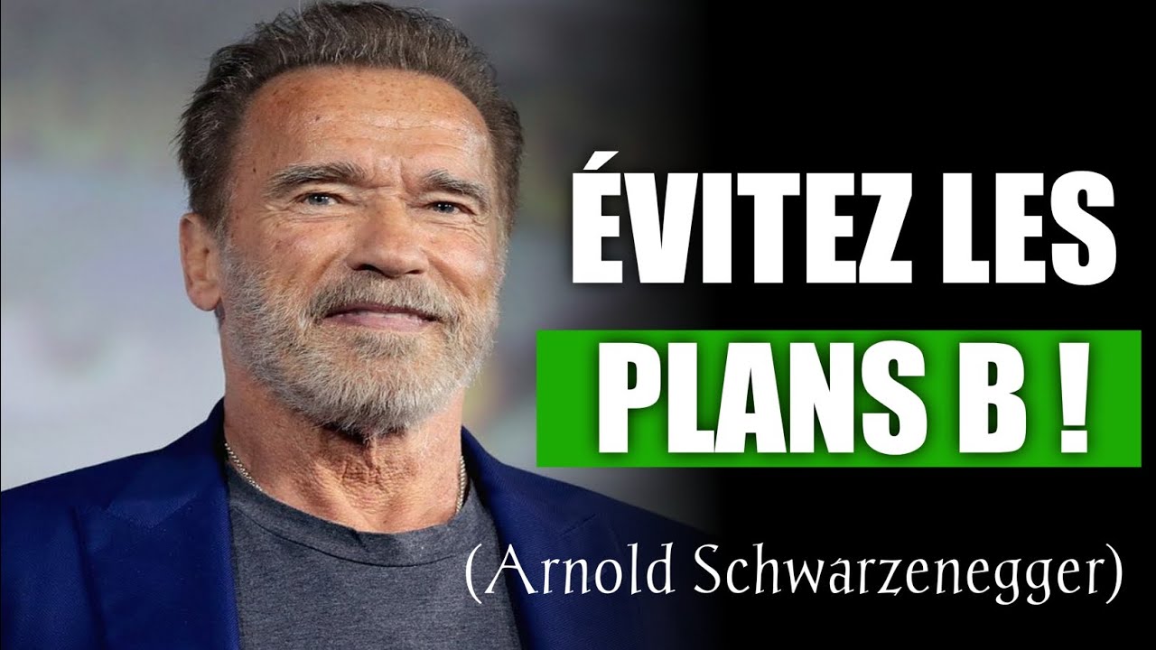 pourquoi ne pas avoir de PLAN B ?(Arnold Schwarzenegger) . - YouTube
