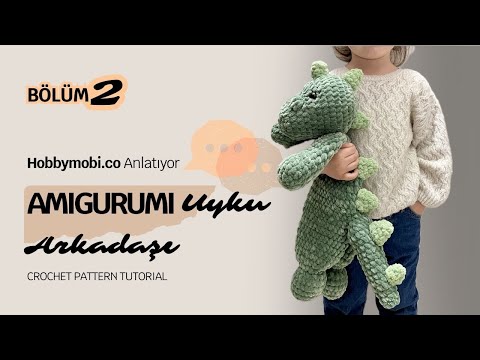 Amigurumi Uyku Arkadaşı Yapımı / KADİFE İPTEN DİNOZOR / Bölüm 2