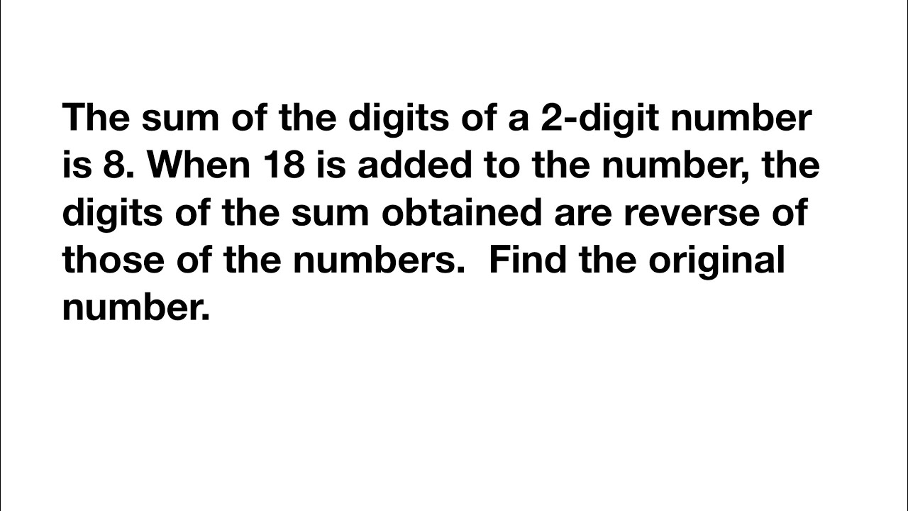The sum of the digits of a 2-digit number is 8. When 18 is added to the ...