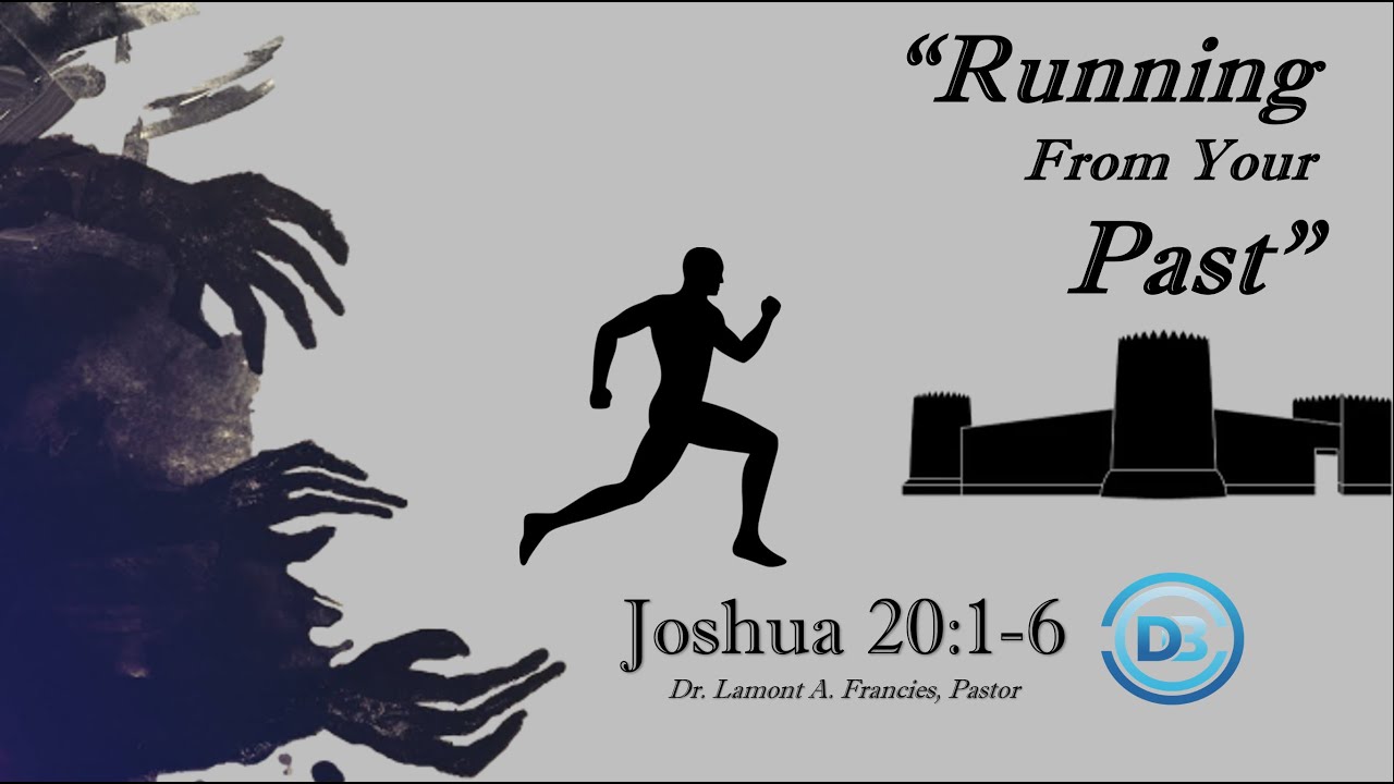 "Running From Your Past" - Joshua 20-1-6 | Dr. Lamont A. Francies - YouTube