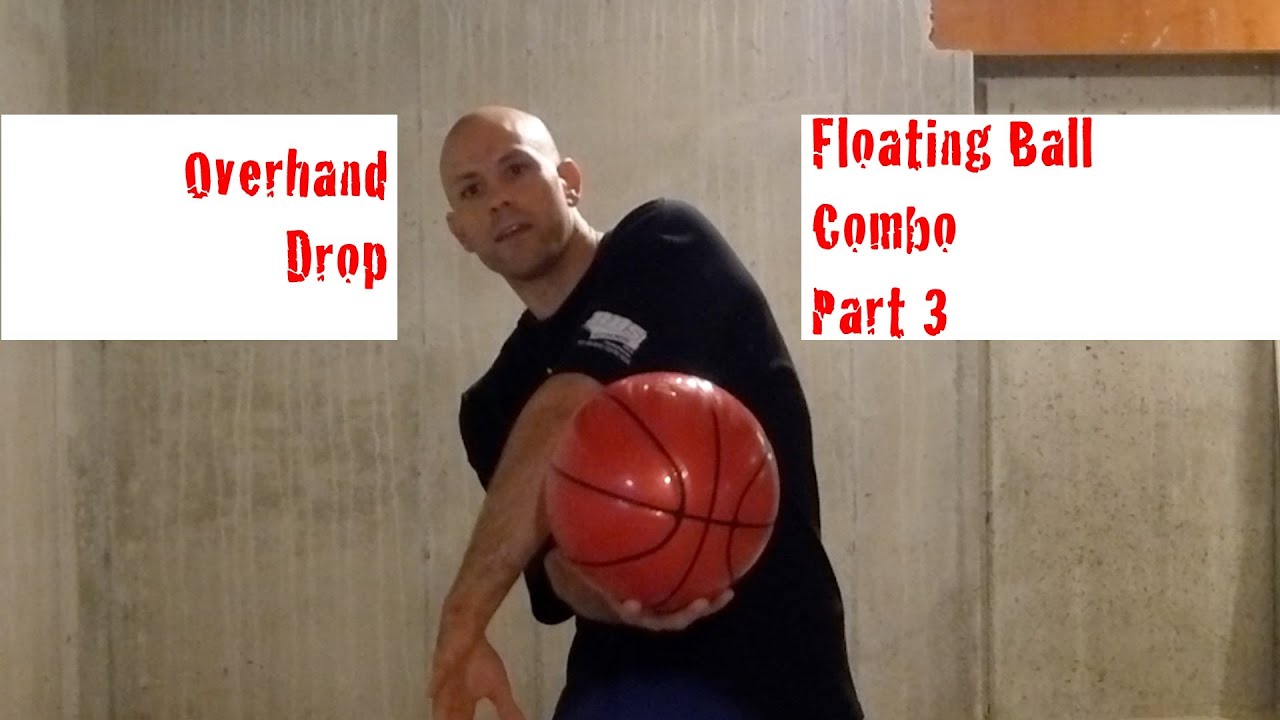 Overhand Drop - Floating Ball Combo Part 3 | Snake Freestyle Basketball ...