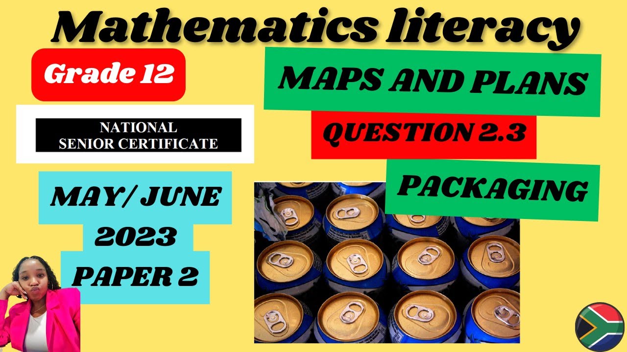 Grade 12 Maths Literacy Paper 2 May/June 2023| Question 2.3| PACKAGING ...