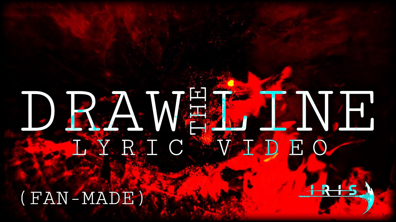 IRIS - Draw The Line (Fan Made) Lyric Video - YouTube