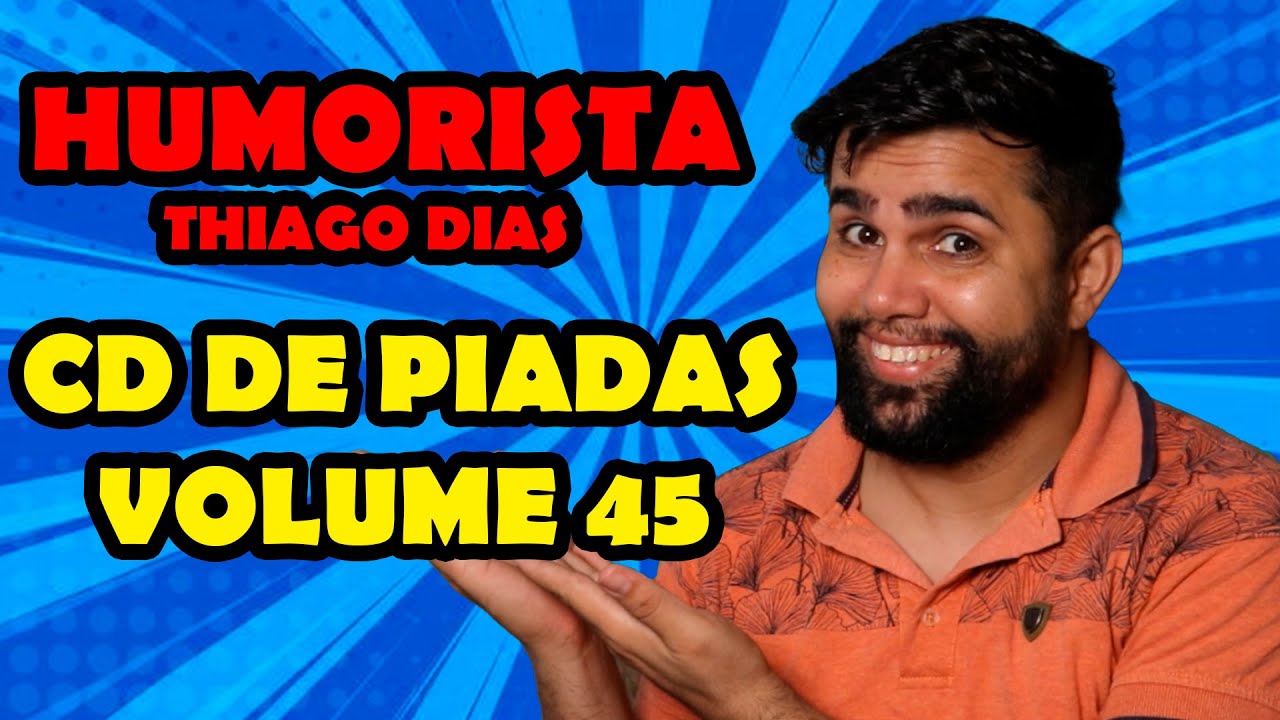CD DE PIADAS ANIMADAS VOLUME 45 - HUMORISTA THIAGO DIAS - YouTube