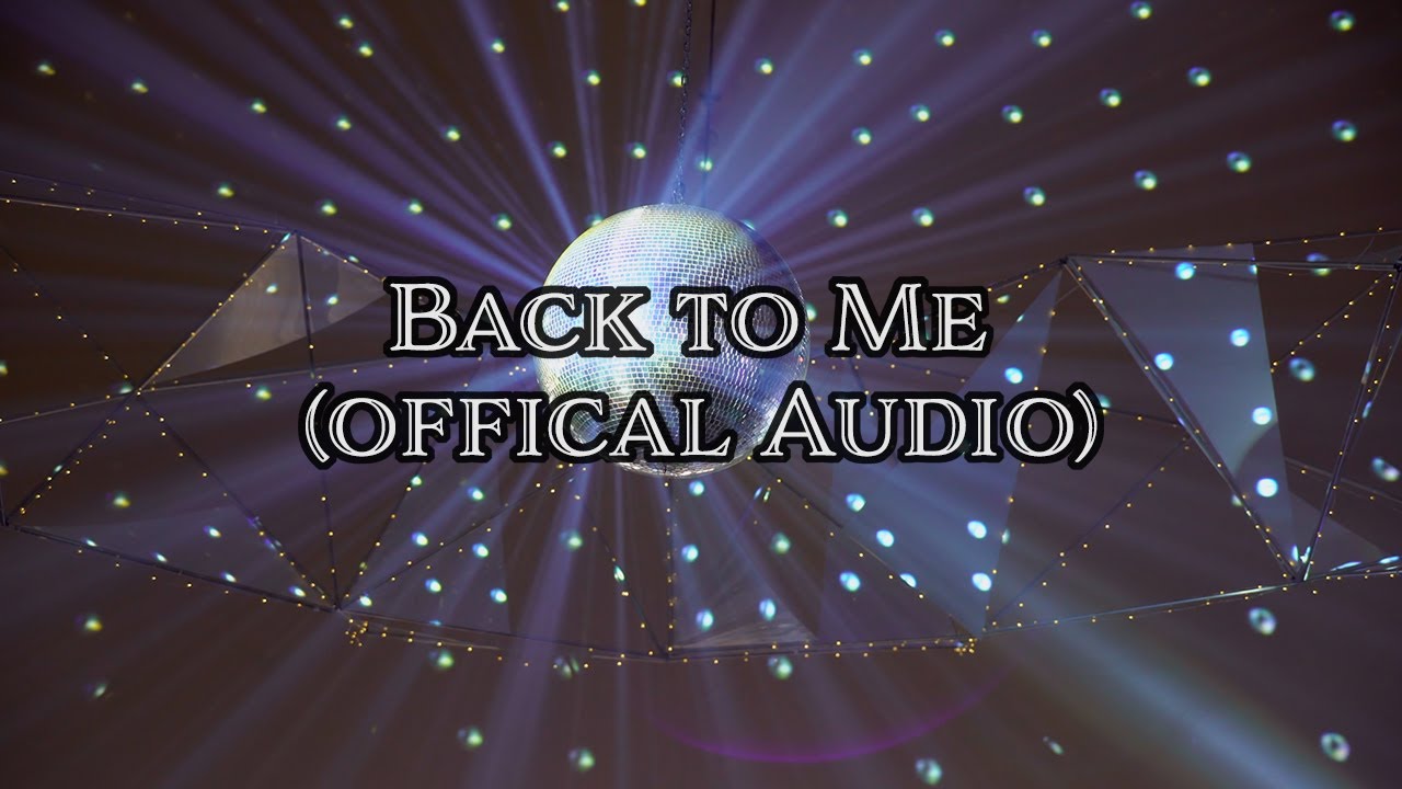 Back To Me (Official Audio) (2nd Song) - YouTube