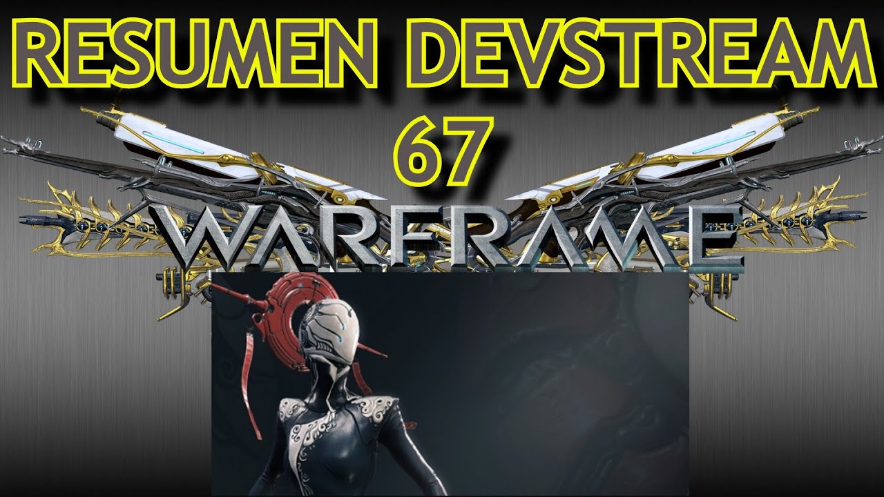 WARFRAME Resumen Devstream 67 - YouTube