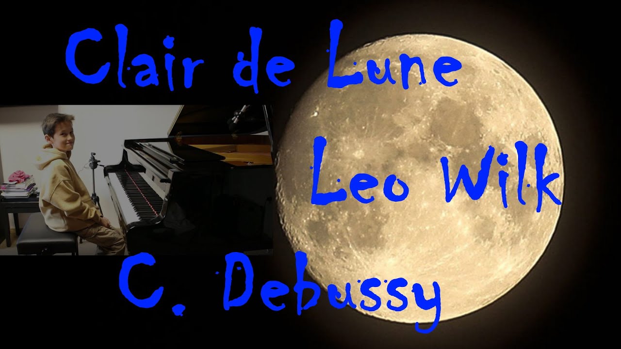 C. Debussy - Clair de Lune, Leo Wilk (11yrs) - YouTube