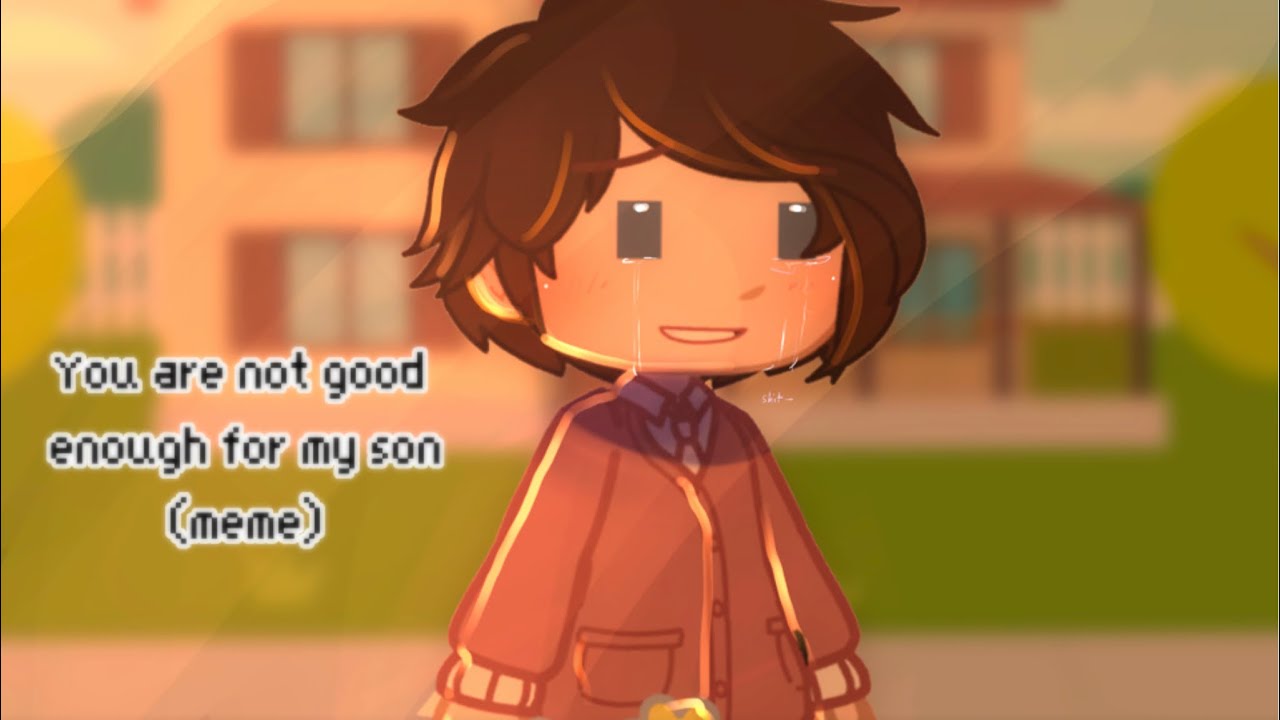"You are not good enough for to my son.." || Audio/Meme || Gacha FNAF ...