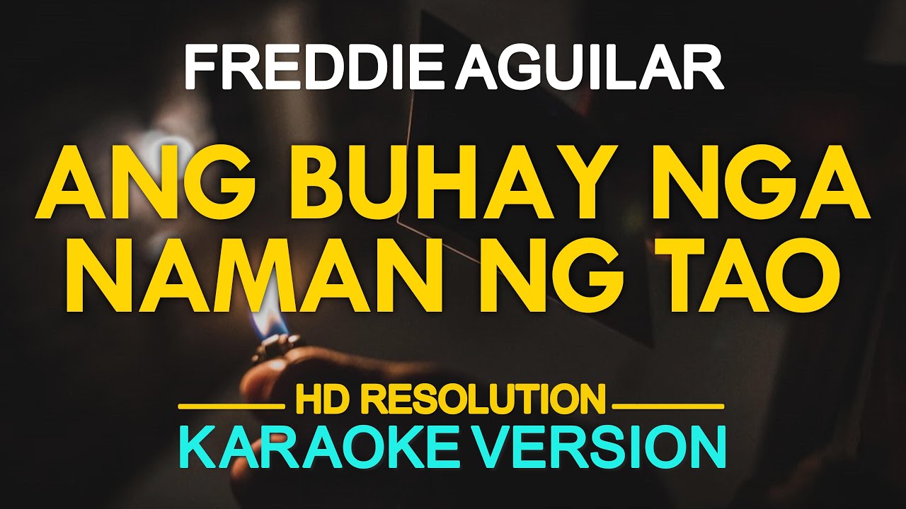 ANG BUHAY NGA NAMAN NG TAO - Freddie Aguilar (KARAOKE Version) - YouTube