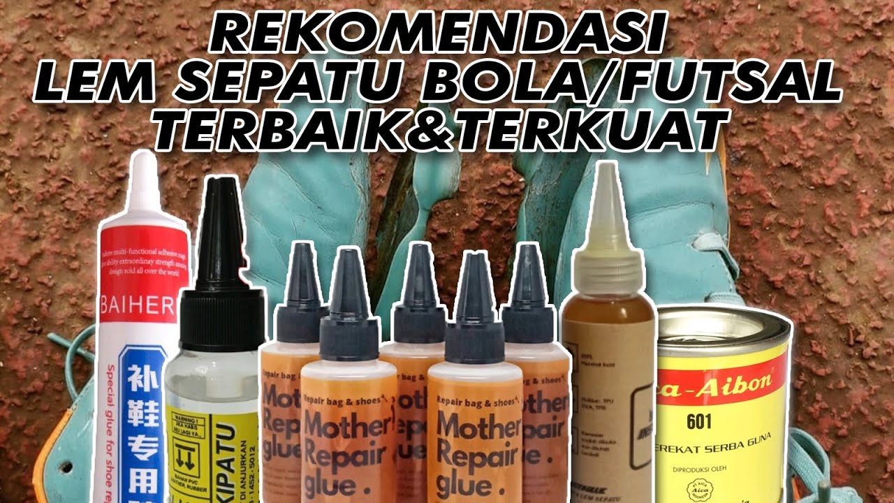 5 LEM Sepatu TERBAIK & TERKUAT untuk sepatu BOLA/FUTSAL yg Jebol - YouTube