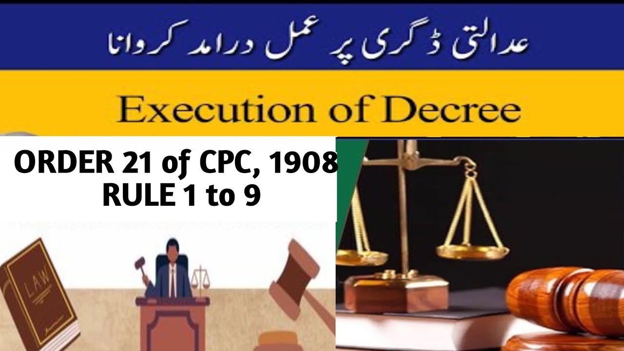 ORDER 21 of CPC, 1908 I EXECUTION OF DECREES & ORDERS I RULE 1 to 9 ...