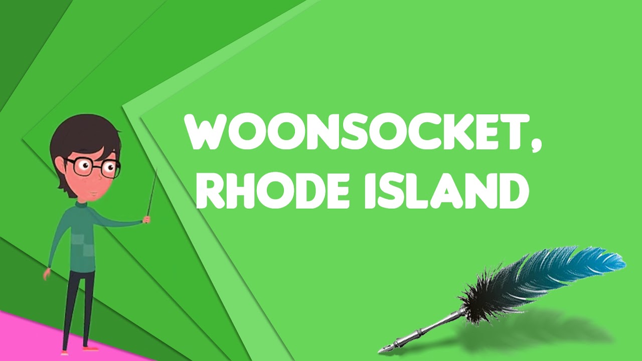 What is Woonsocket, Rhode Island?, Explain Woonsocket, Rhode Island ...